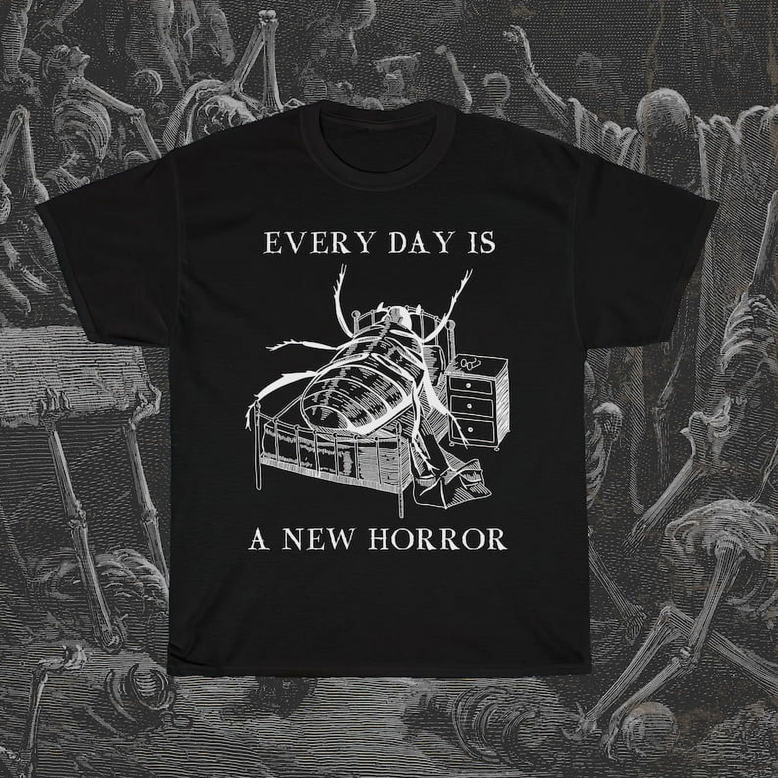 Every Day is a New Horror Shirt, Existentialism Shirt, Franz Kafka T ...