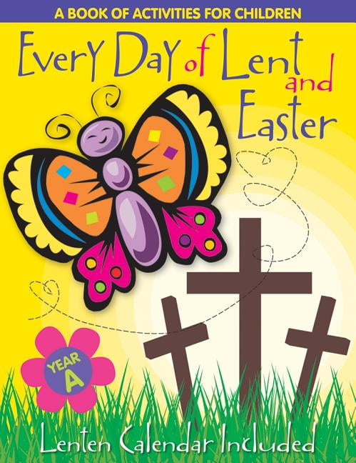 Every Day of Lent : A Book of Activities for Children--Cycle a ...