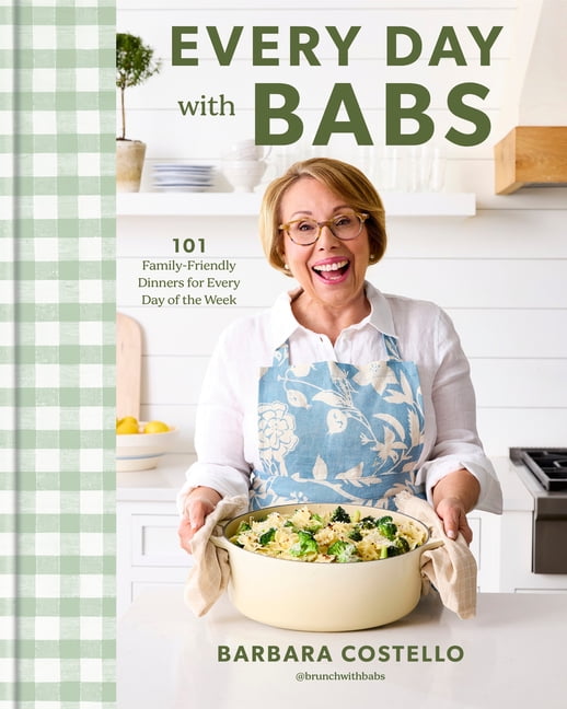 Every Day with Babs: 101 Family-Friendly Dinners for Every Day of the ...