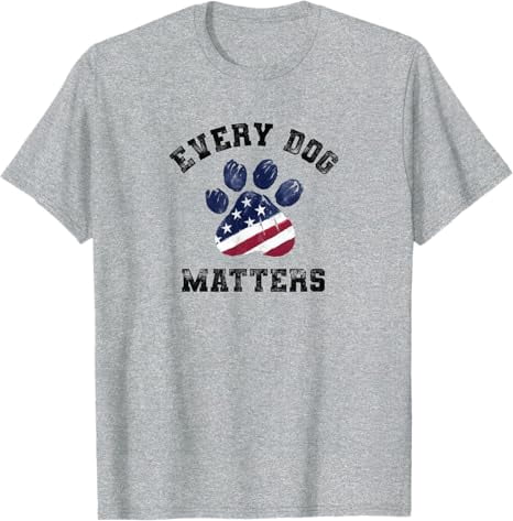 Every Dog Matters Shirt Patriotic Paw Print Graphic Dog Rescue Advocate ...