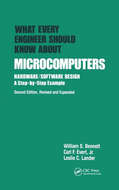 What Every Engineer Should Know: What Every Engineer Should Know about Microcomputers: Hardware ...