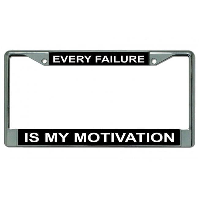 Every Failure Is My Motivation Chrome License Plate Frame - Walmart.com