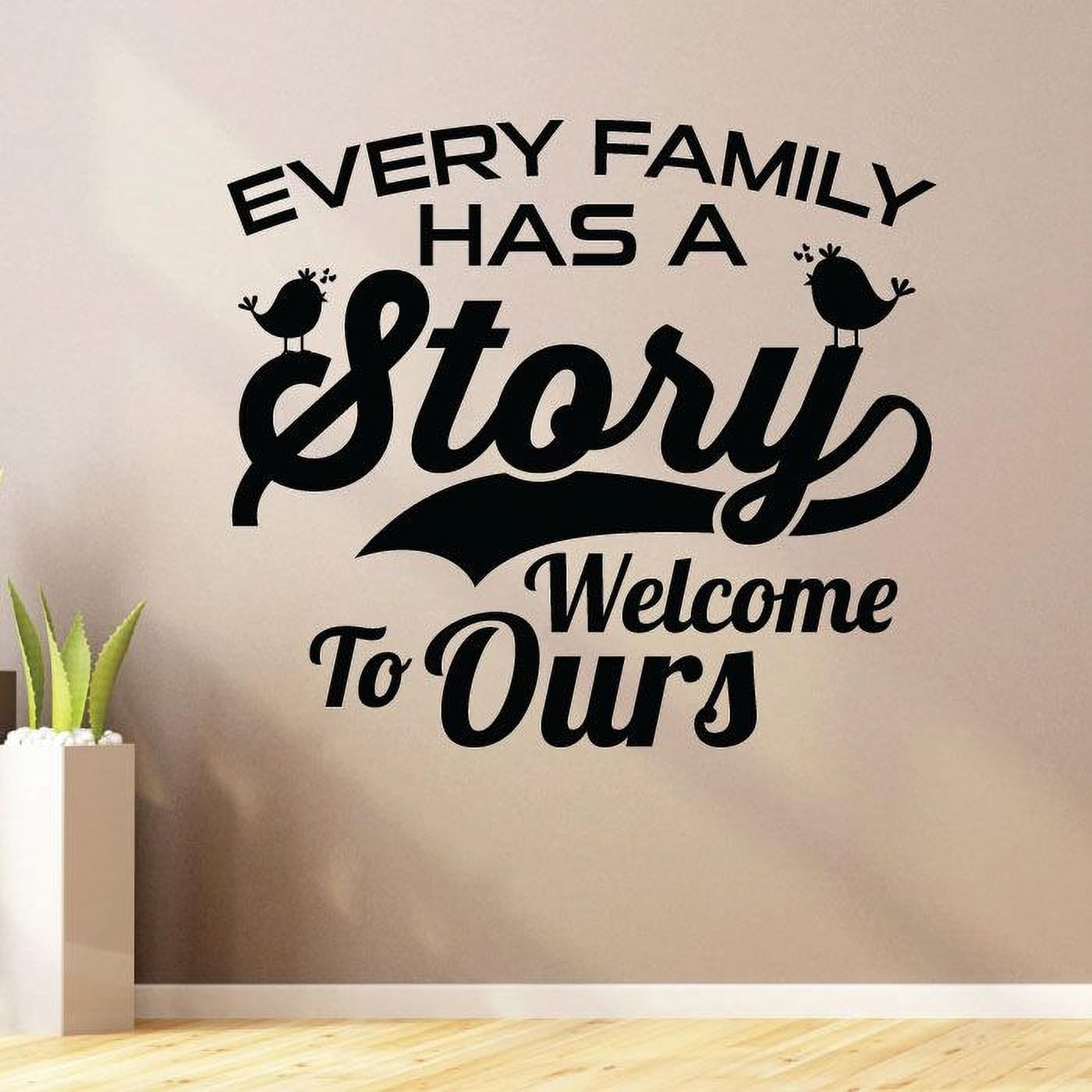 Every Family Has A Story Welcome To Ours - Vinyl Wall Decal Lovely ...