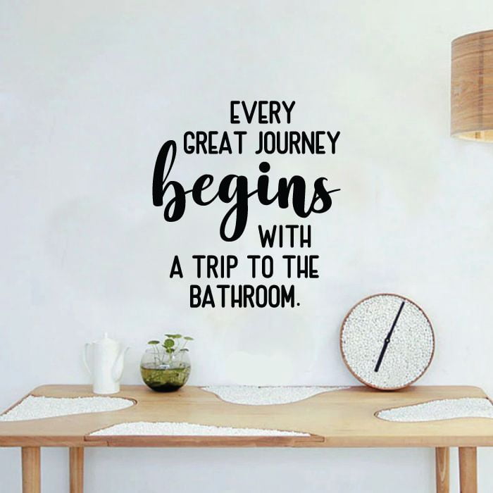 Every Great Journey Begins With A Trip To The Bathroom - Bathroom ...