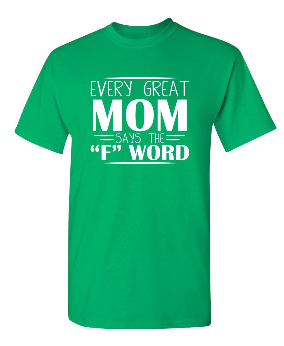 Every Great Mom Says The F Word T Shirt Graphic Tee TShirt Gift ...