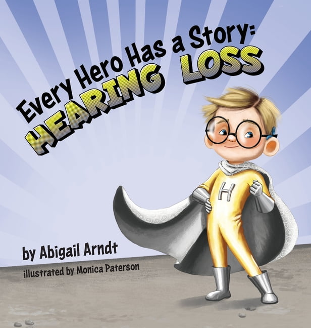 Every Hero Has a Story Every Hero Has a Story: Hearing Loss, Book 2 ...
