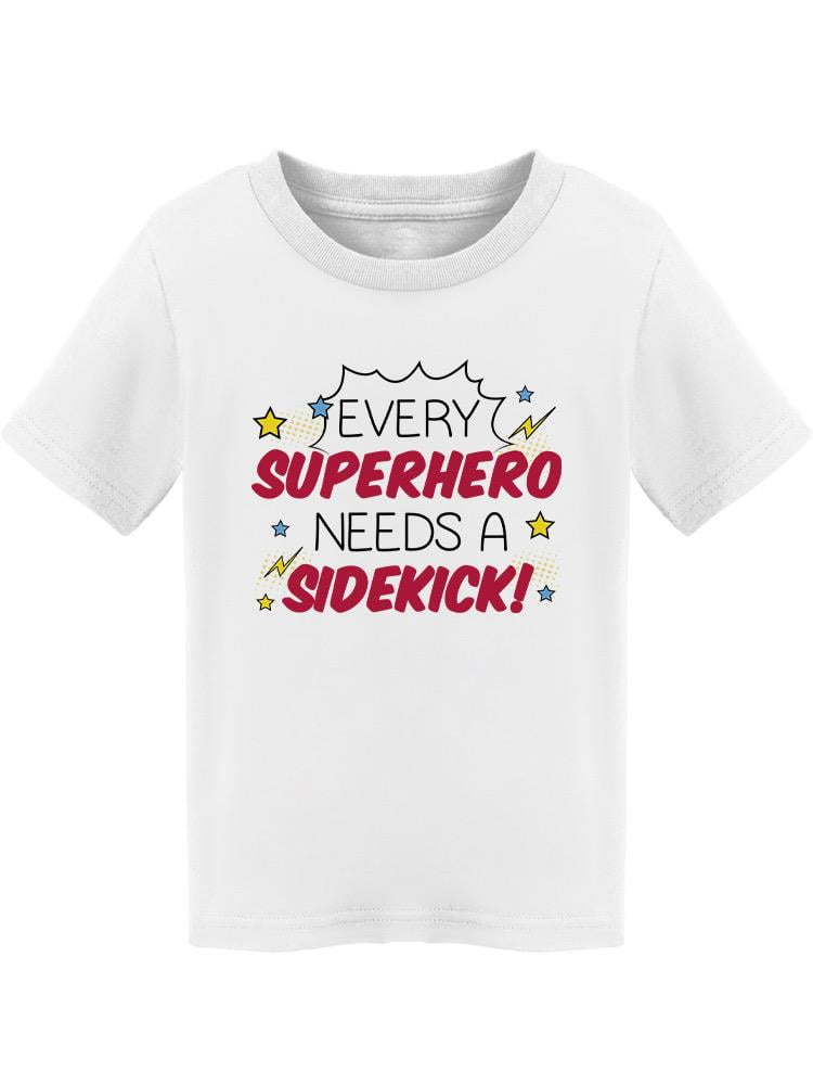 Every Hero Needs A Sidekick T-Shirt Toddler -Smartprints Designs, 5 ...