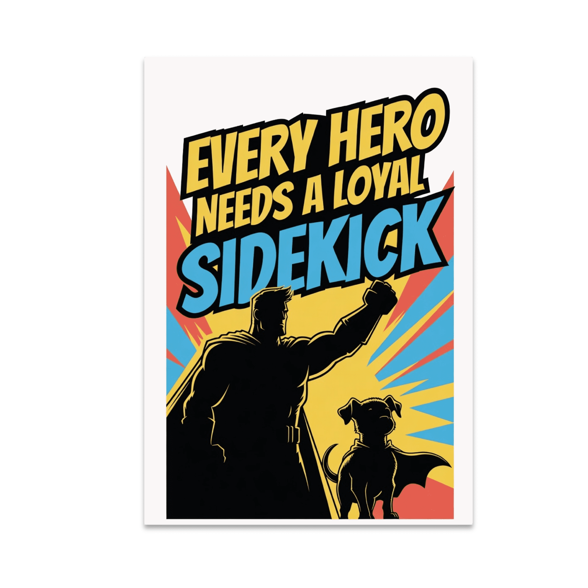 Every Hero Needs a Loyal Sidekick - Pet Lover - 13x19 Poster Print ...