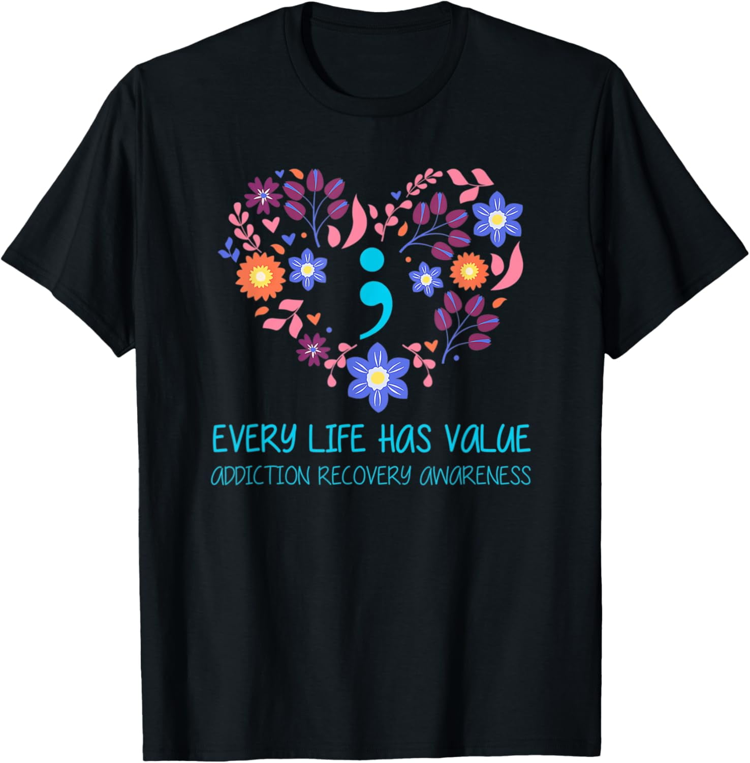 Every Life Has Value Semicolon Addiction Recovery Awareness T-Shirt ...