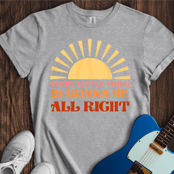 Every Little Thing Is Gonna Be All Right T-Shirt - Walmart.com