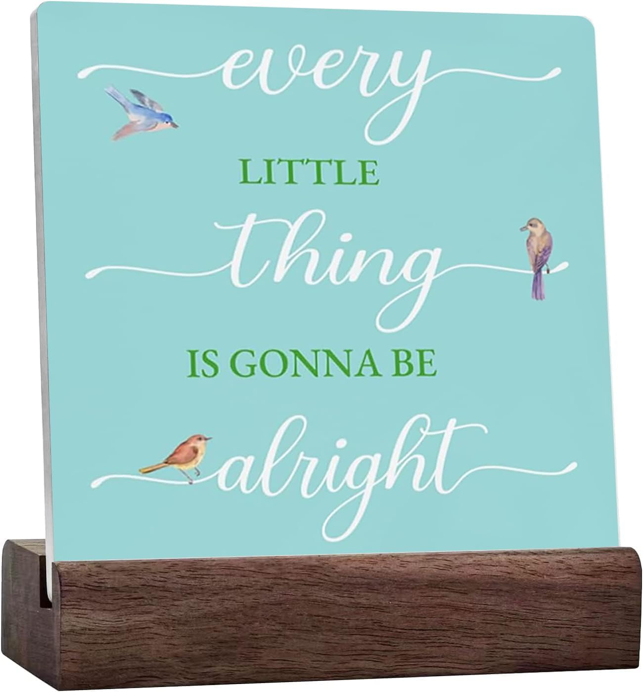 Every Little Thing Is Gonna Be Alright Birds Ceramic Table Sign ...
