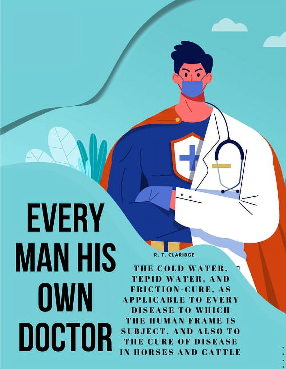 Every Man his own Doctor: The Cold Water, Tepid Water, and Friction ...