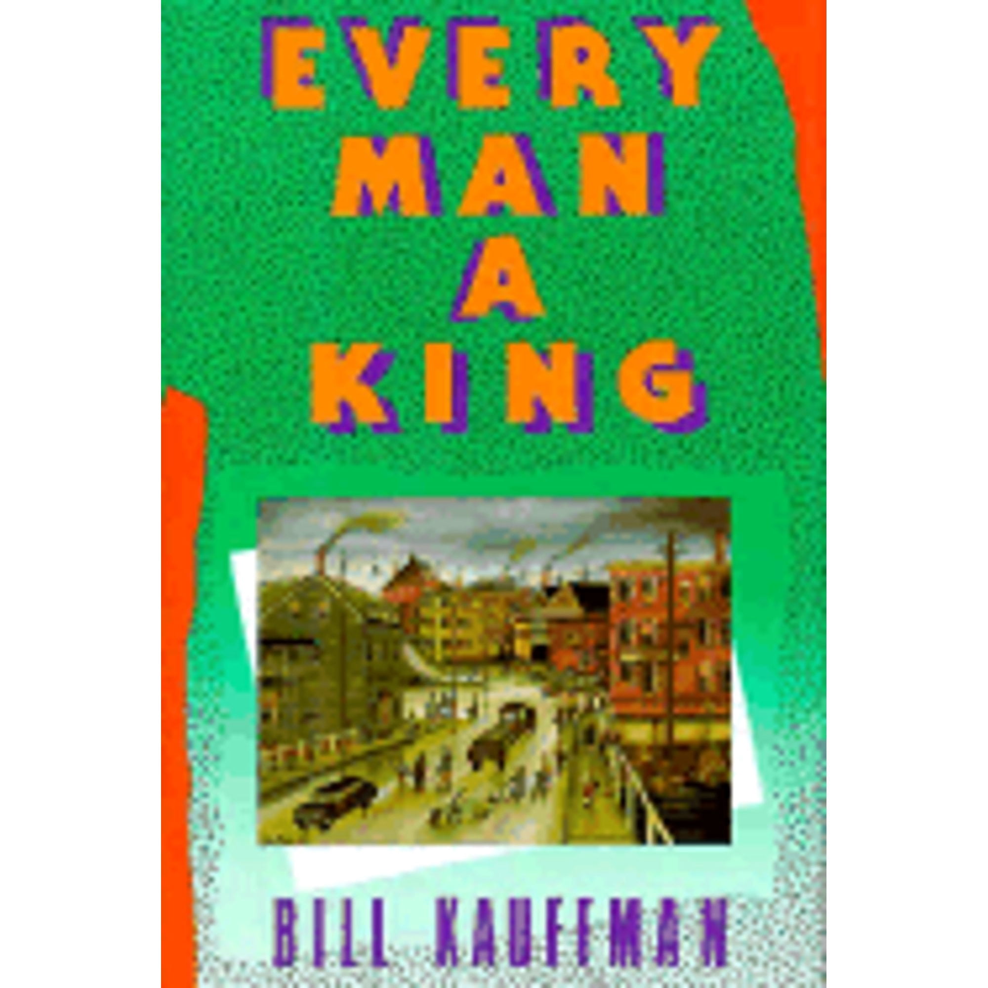 Every Man a King (Hardcover) by Bill Kauffman - Walmart.com