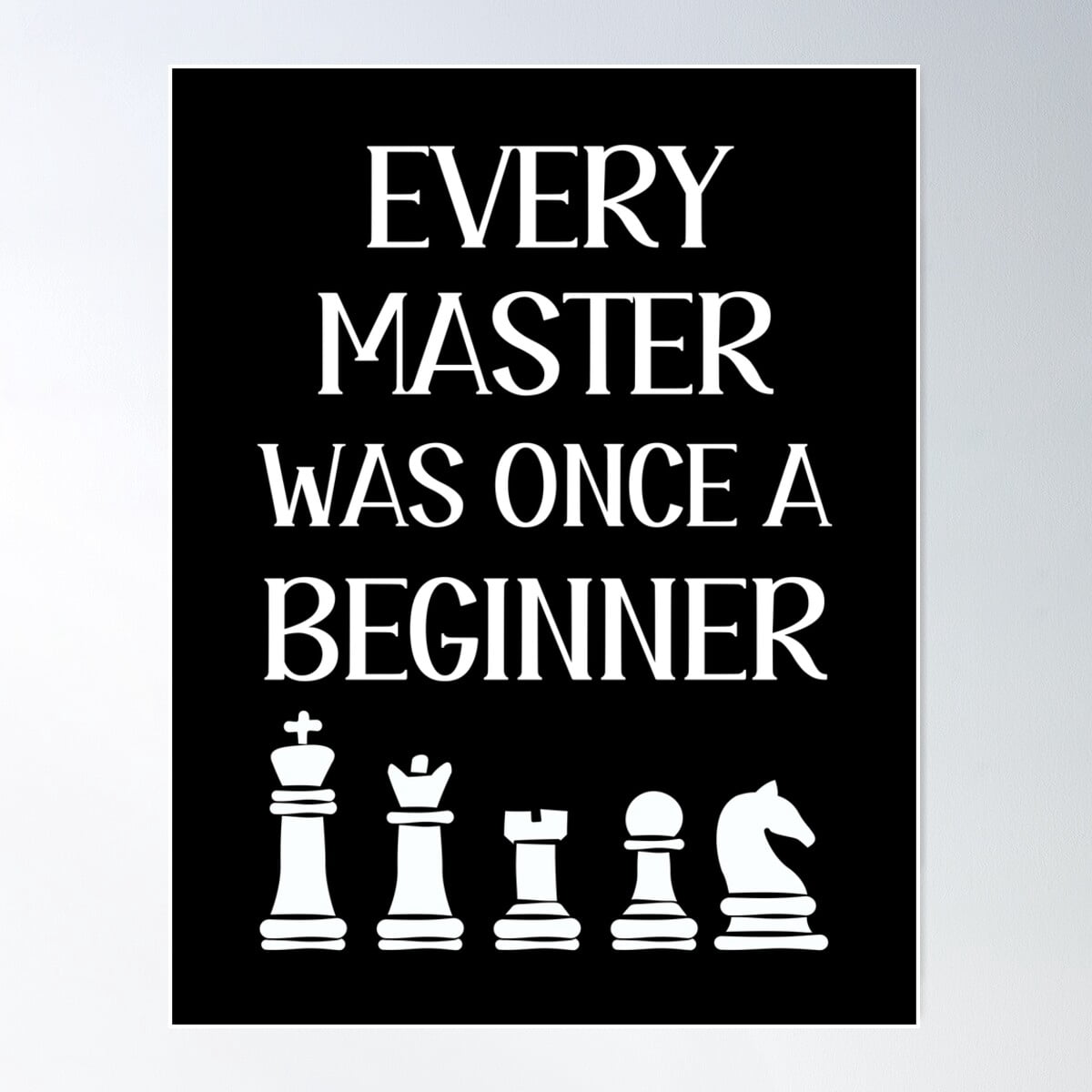 Every Master Was Once A Beginner | Chess | Teacher Poster Wall Art ...