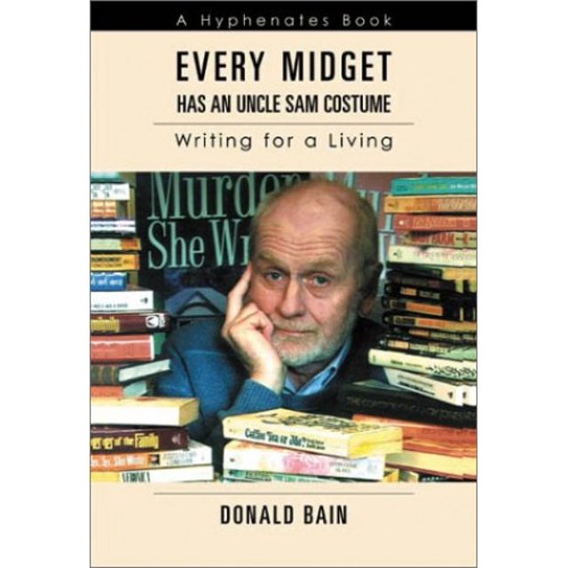 Pre-Owned Every Midget Has an Uncle Sam Costume: Writing for a Living ...