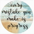 Every Mistake You Make is Progress Rustic Round Metal Tin Sign ...