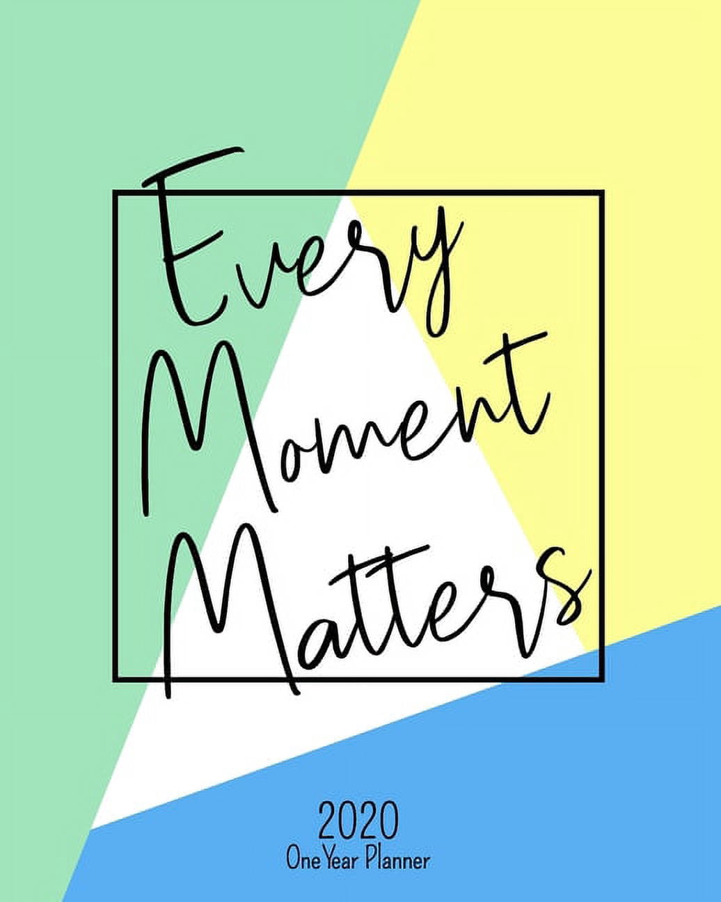 Every Moment Matters - 2020 One Year Planner: Jan 1, 2020 - Dec 31 ...