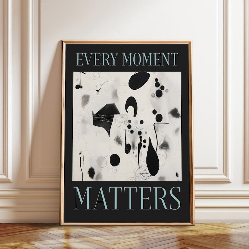 Every Moment Matters Quote Wall Art Poster - Abstract Black And White ...