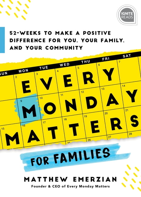 Every Monday Matters for Families : 52 Weeks to Make a Positive ...