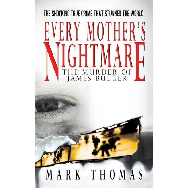 Every Mother's Nightmare - The Murder of James Bulger (Hardcover ...