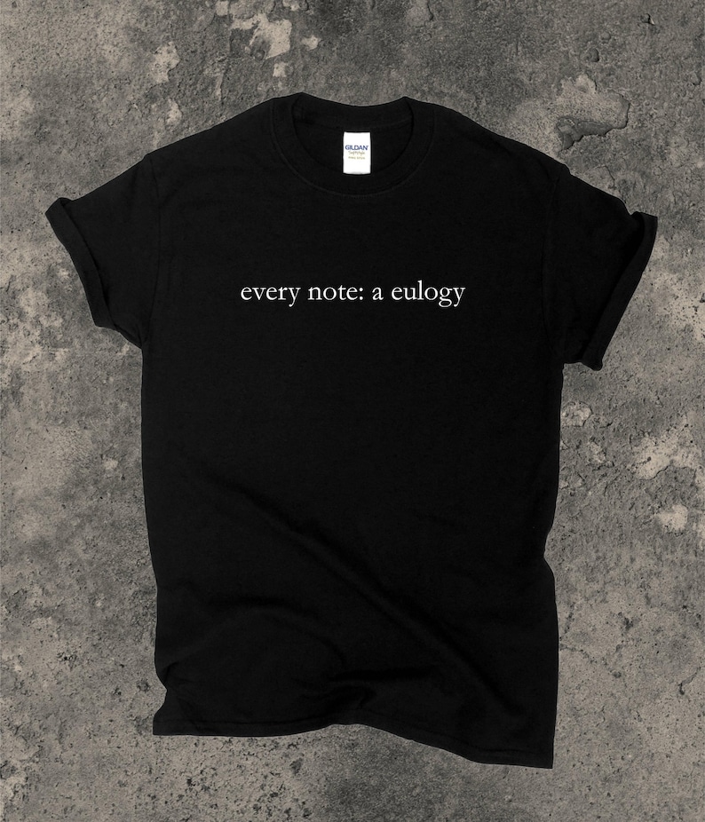 Every Note A Eulogy Sad Melancholy Gothic Music Lover Art Graphic Tee ...