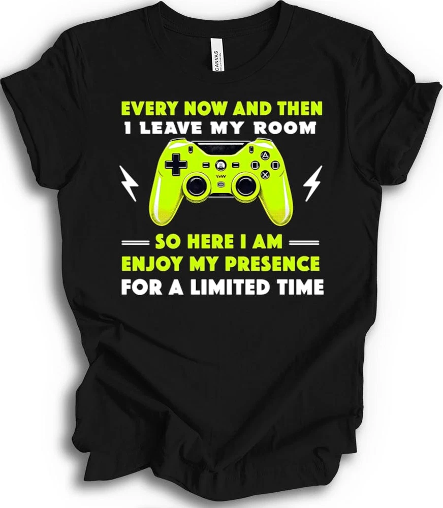 Every Now And Then I Leave My Room Gamer Life Funny Humor Gift Unisex T ...