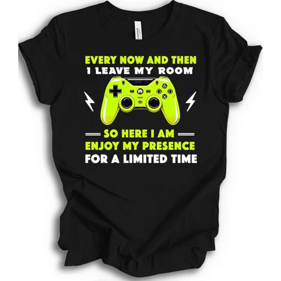 Every Now And Then I Leave My Room Gamer Life Funny Humor Gift Unisex T ...