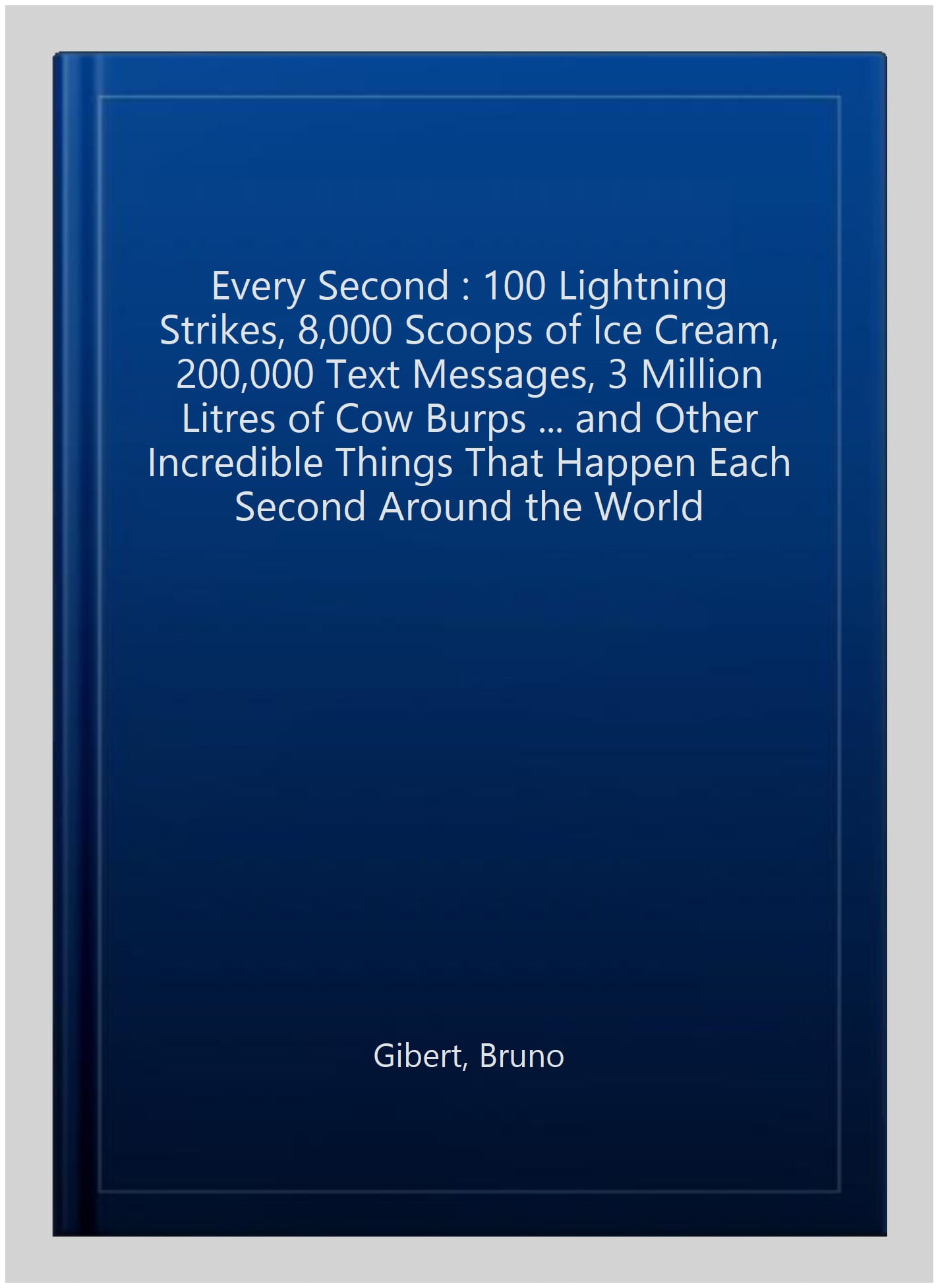 Every Second : 100 Lightning Strikes, 8,000 Scoops of Ice Cream ...