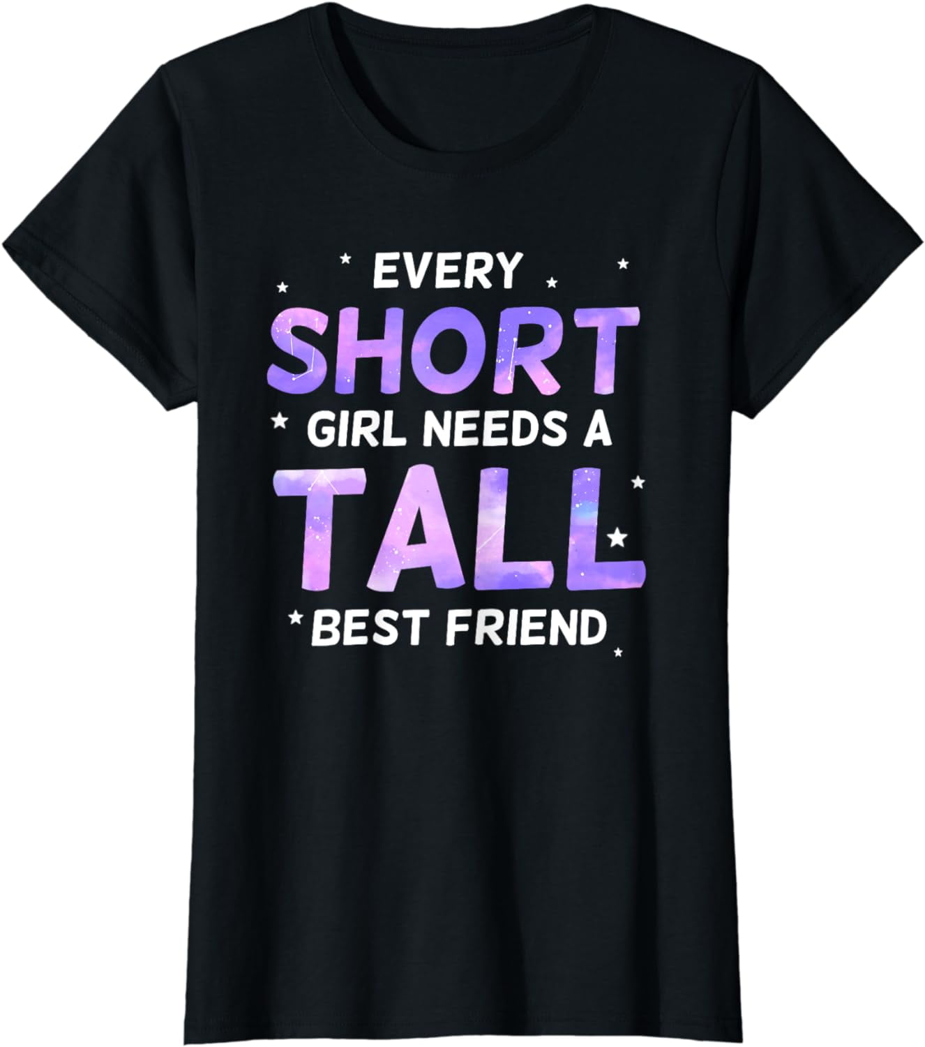 Every Short Girl Needs a Tall Friend Best Friends T-Shirt - Walmart.com