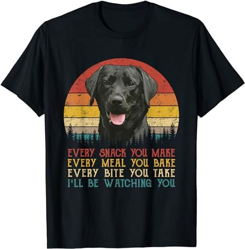 Every Snack You Make Dog Shirt Black Labrador Retriever T-Shirt ...