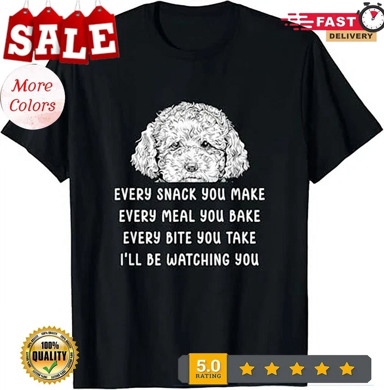 Every Snack You Make Every Meal You Bake Cavapoo T-Shirt Birthday Gifts ...