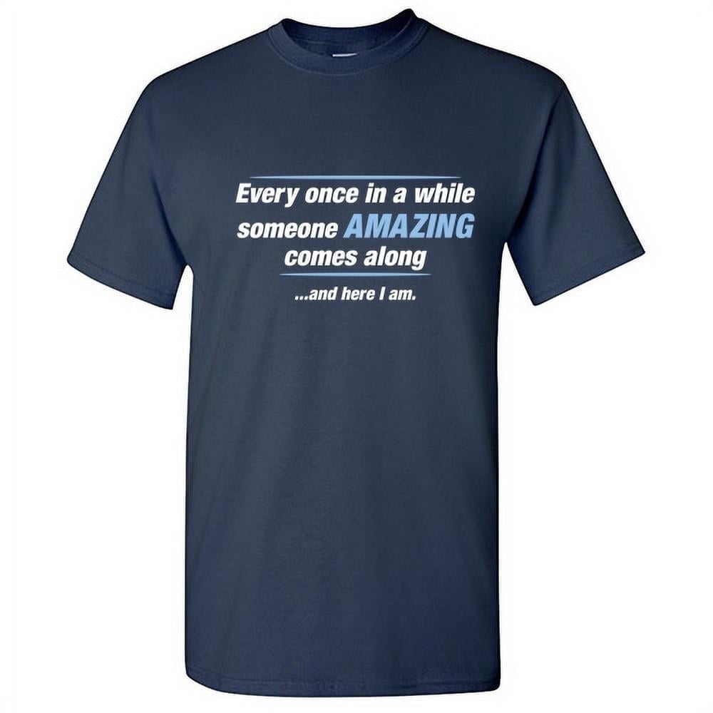 Every Once In A While Someone Amazing Comes Along Novelty Sarcastic ...