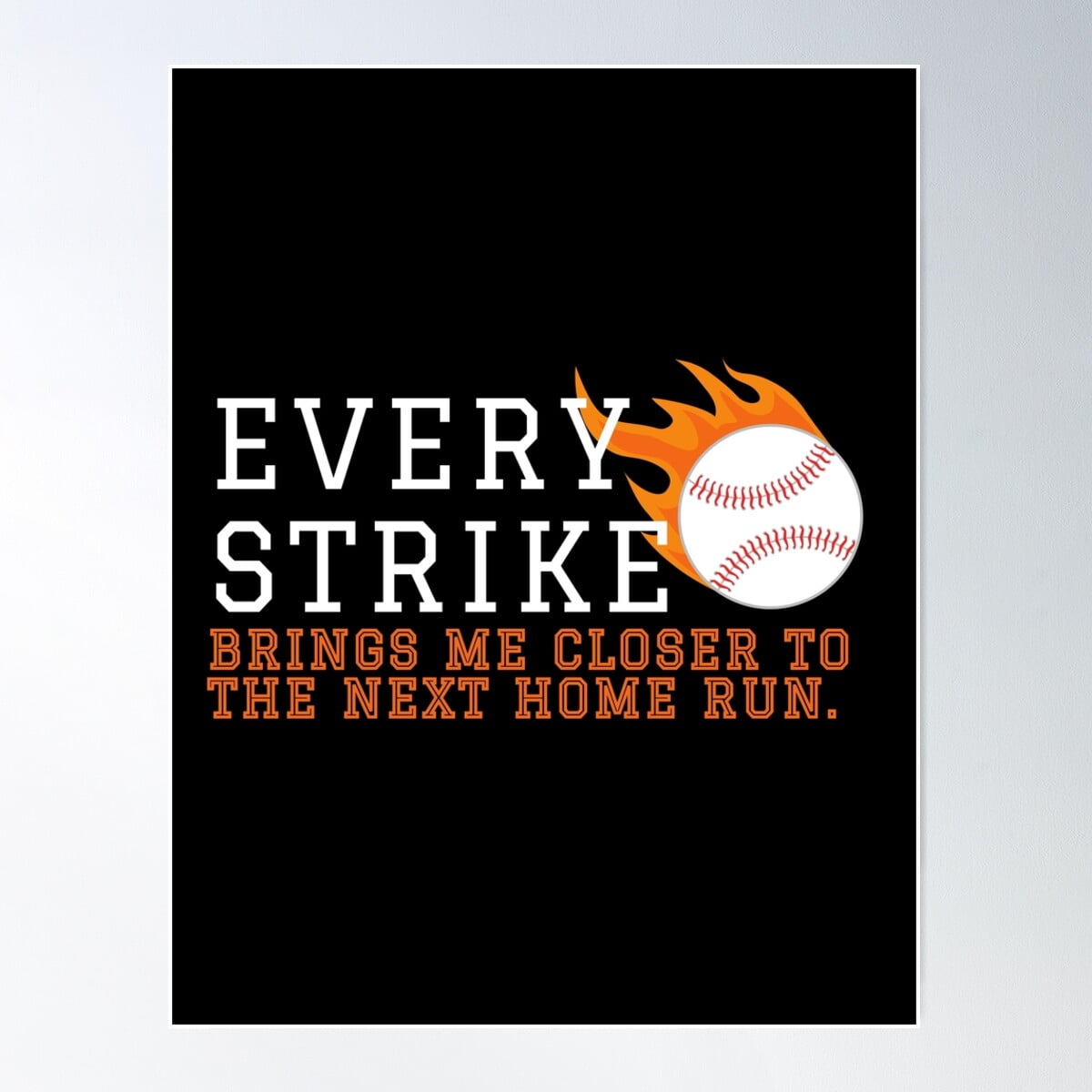 Every Strike Brings Me Closer To The Next Home Run, I Love Baseball ...