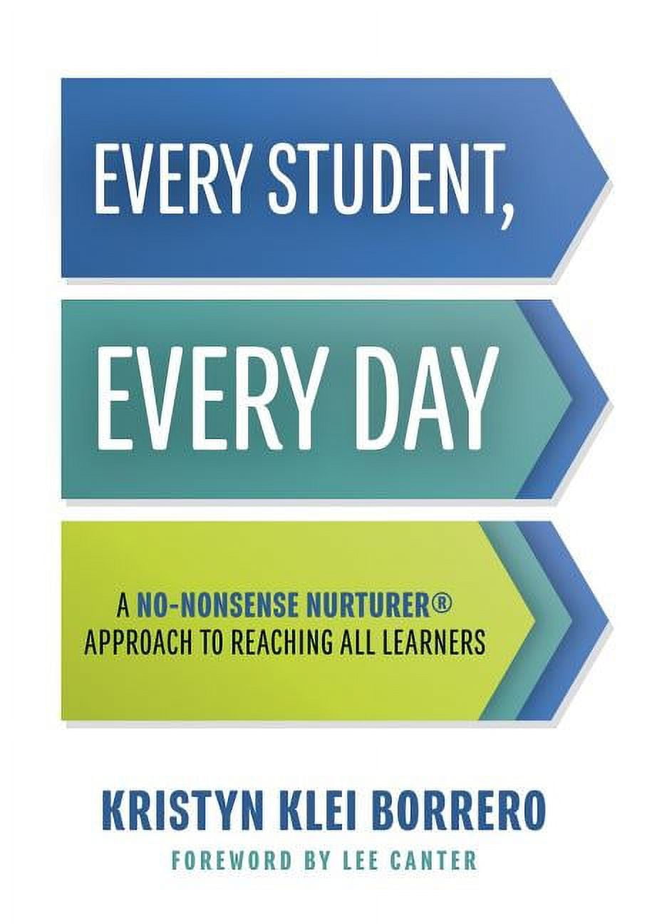Every Student, Every Day: A No-Nonsense Nurturer(r) Approach to ...