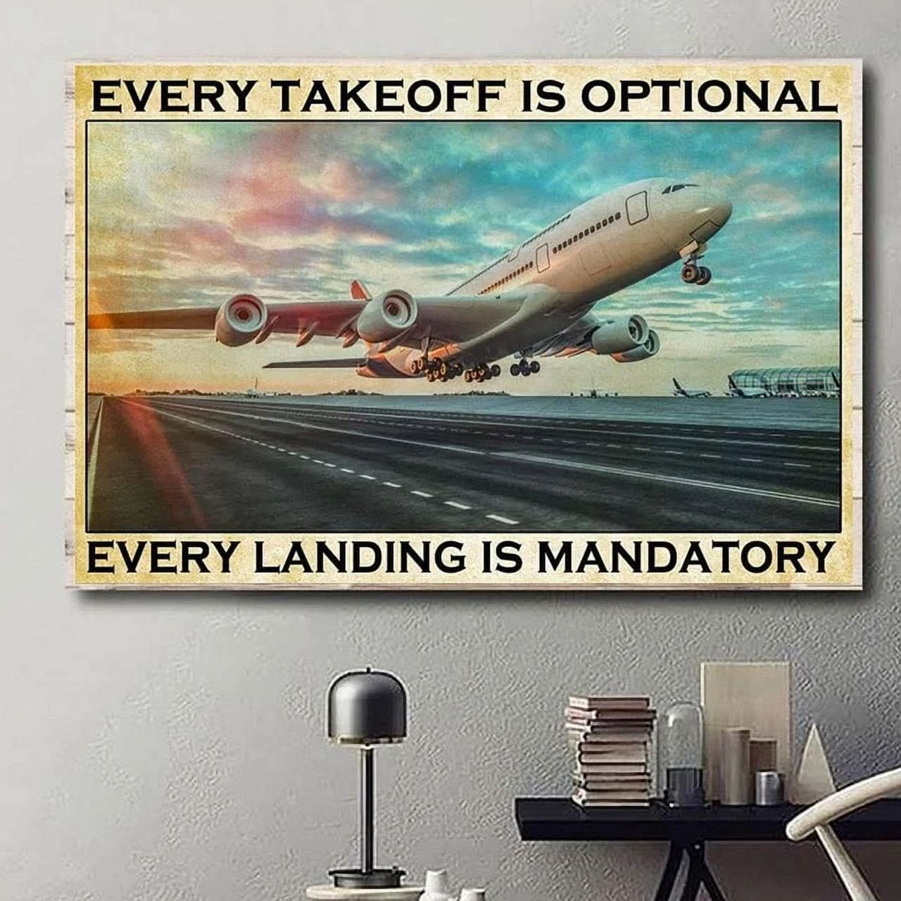 Every Takeoff Is Optional Every Landing Is Mandatory Poster Home Decor ...
