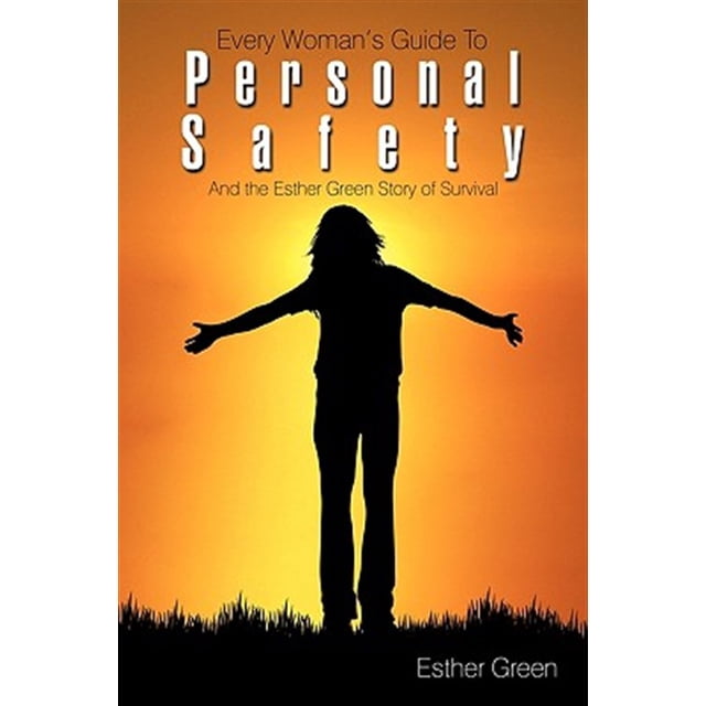 Every Woman's Guide to Personal Safety : And the Esther Green Story of ...