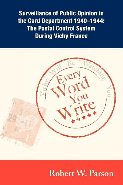 Every Word You Write ... Vichy Will Be Watching You: Surveillance of ...