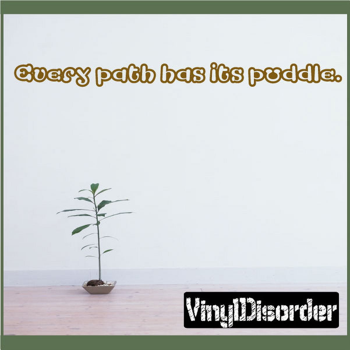 Every path has its puddle. Wall Quote Mural Decal 36 Inches - Walmart.com