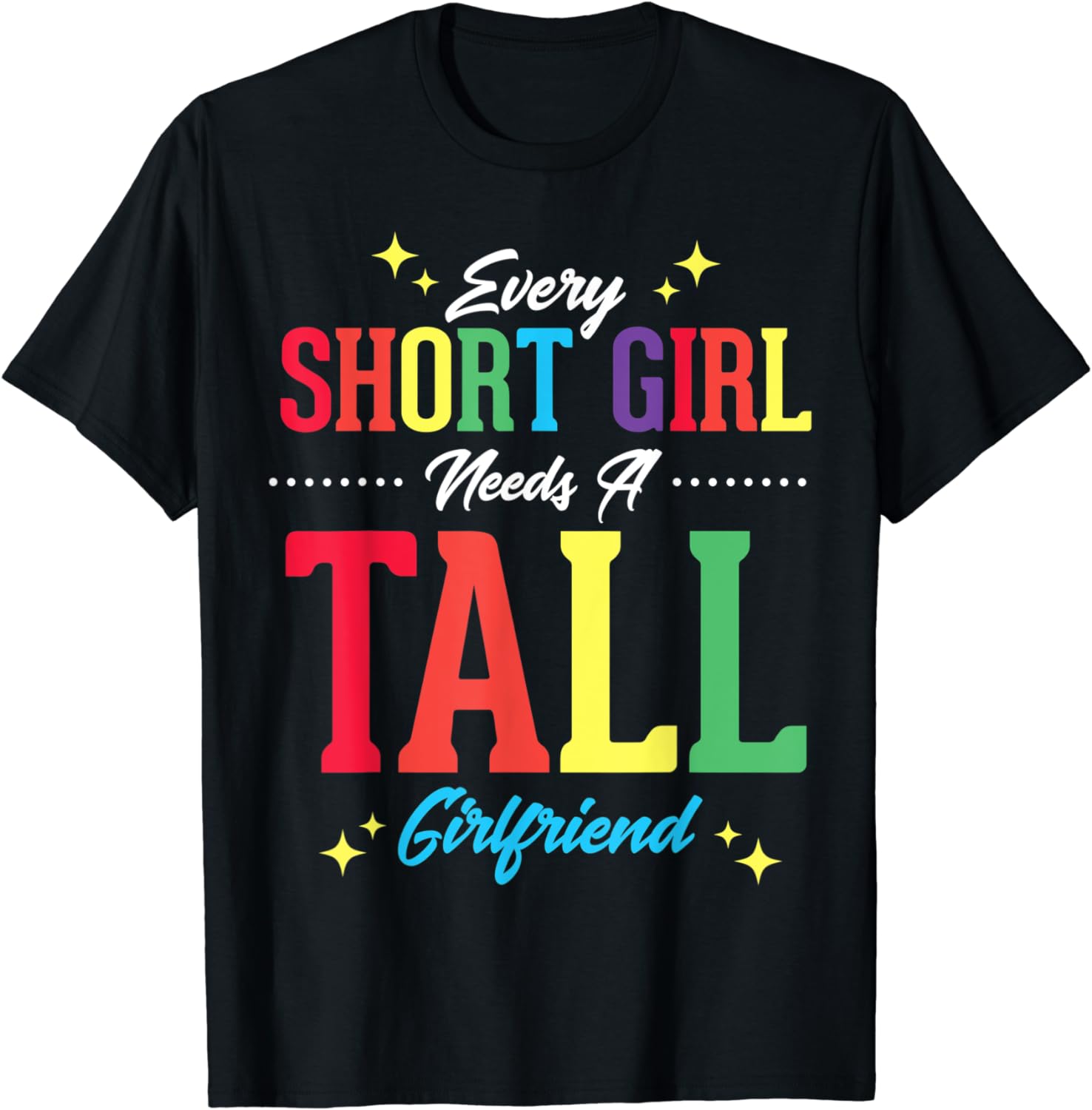 Every short girl needs a tall girlfriend funny LGBT Lesbian T-Shirt ...