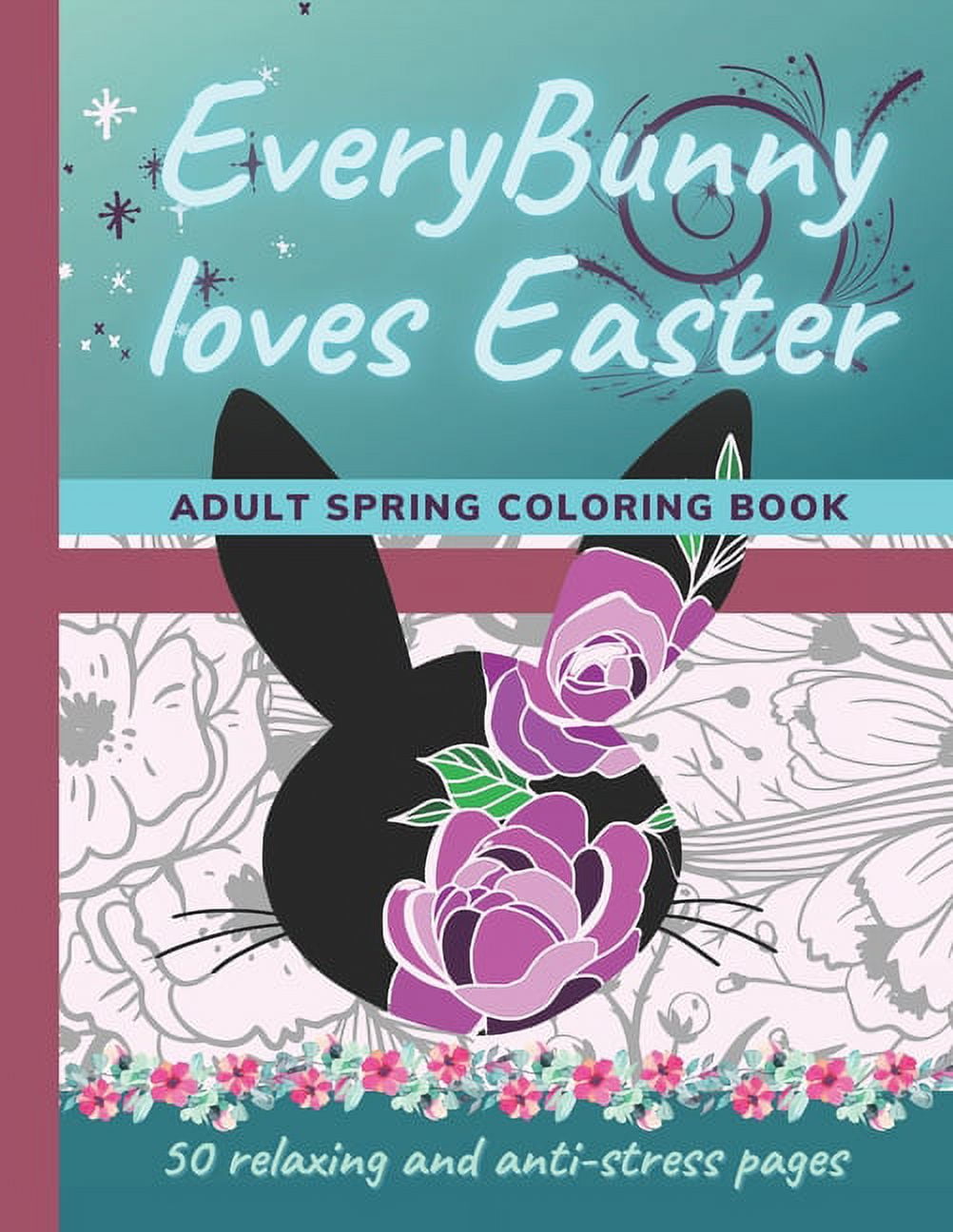 EveryBunny loves Easter / Adult Spring Coloring Book: 50 relaxing and ...