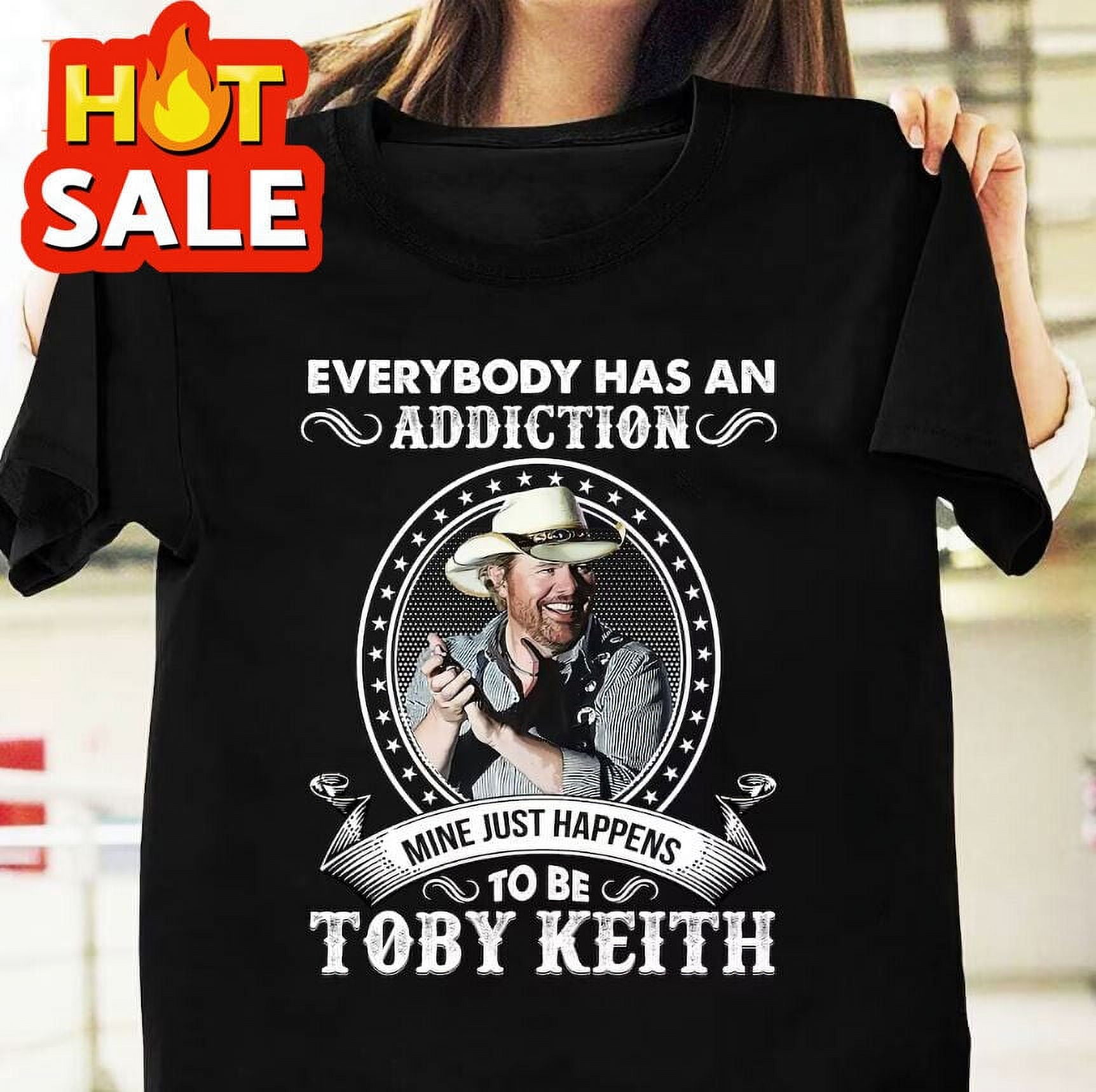 Everybody Has An Addiction Mine Just Happens To Be Toby Keith T-Shirt ...
