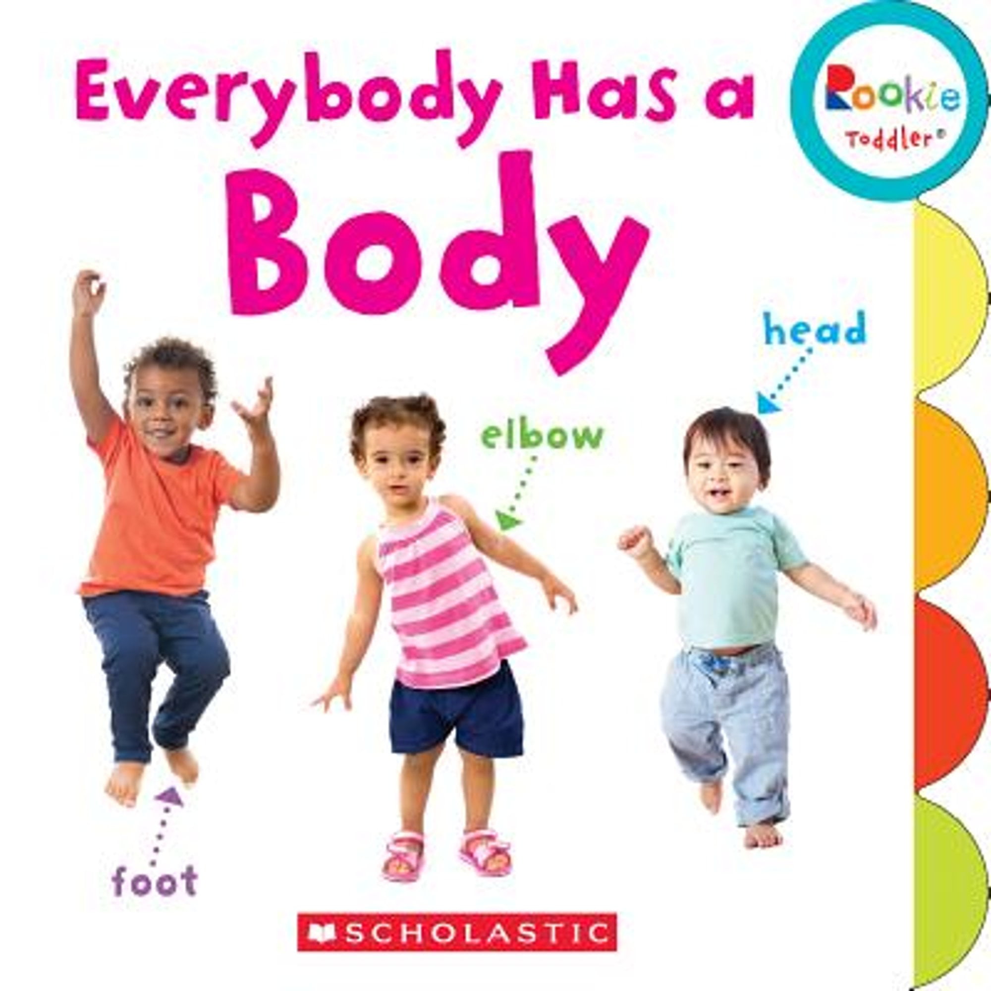 Pre-Owned Everybody Has a Body (Rookie Toddler) (Board book) 0531127052 ...