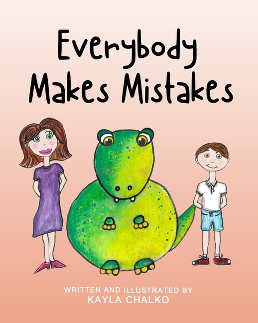 Everybody Makes Mistakes (Paperback) by Kayla Chalko - Walmart.com