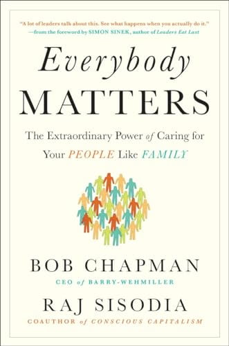 Everybody Matters: The Extraordinary Power of Caring for Your People ...