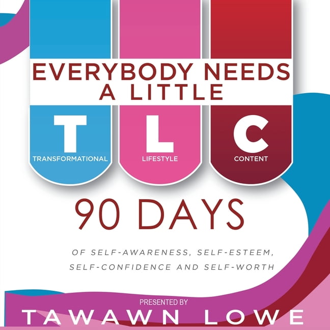 Everybody Needs A Little TLC: 90 Days of Self-Awareness, Self-Esteem ...