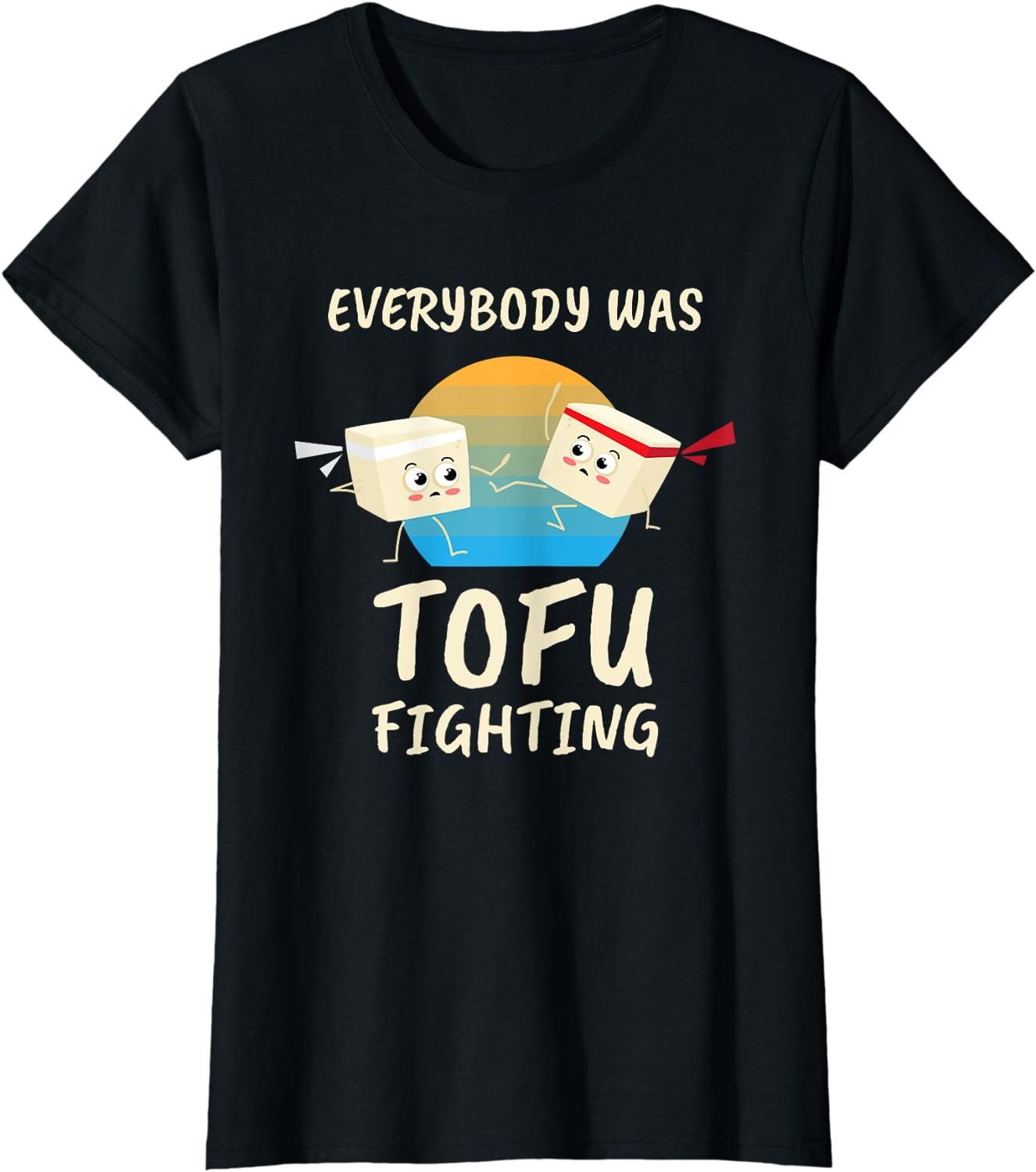 Everybody Tofu Fighting I Tofu Vegan Meatless Vegetarian T-Shirt ...
