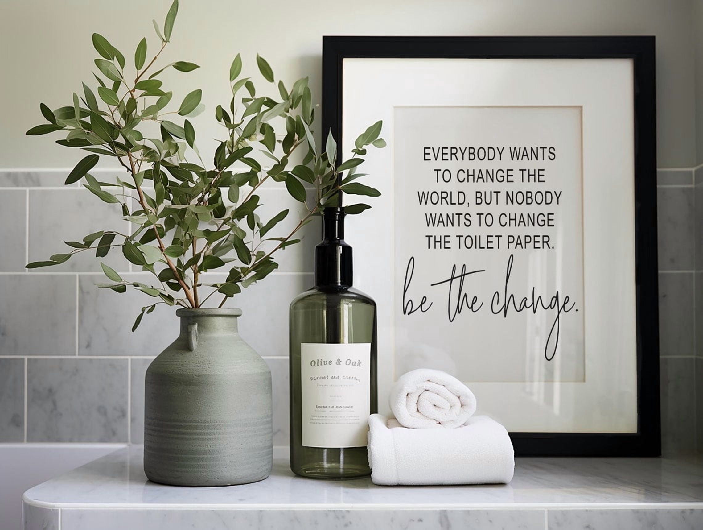 Everybody Wants To Change Tet Paper Be The Change Bathroom Wall Art ...