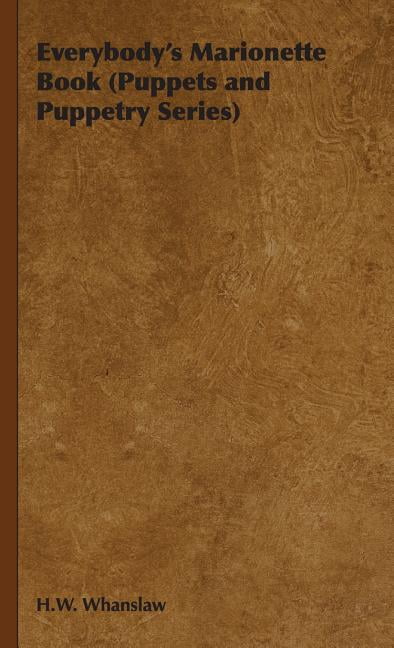 Everybody's Marionette Book (Puppets and Puppetry Series) (Hardcover ...