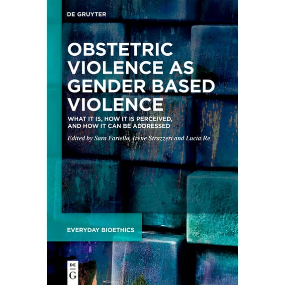 Everyday Bioethics Obstetric Violence as Gender Based Violence: What It ...