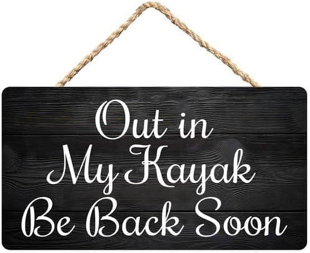Everyday Business Signs - Out In My Kayak Be Back Soon - Rustic Wood ...